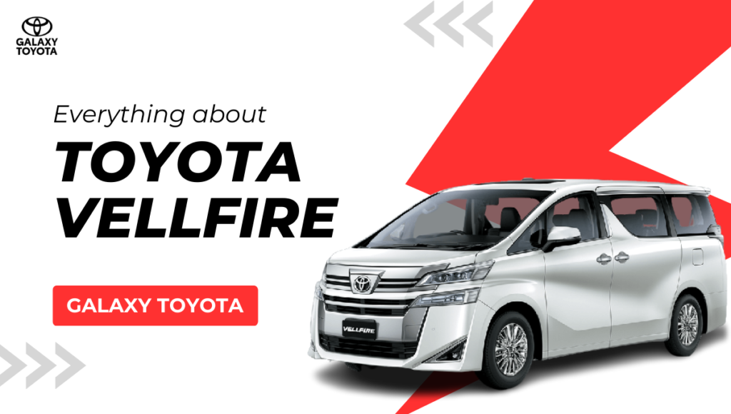 Discover the 5 Impressive Reasons to Buy the Toyota Vellfire