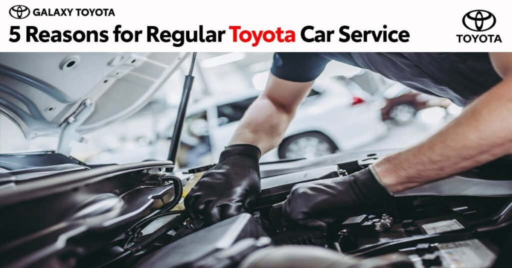 5 Reasons Why Should Invest in Regular Toyota Car Service?