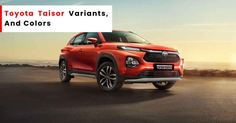 Everything About Toyota Taisor Variants, Colours, And Price