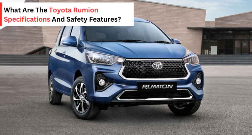 What Are Toyota Rumion Specifications And Safety Features?