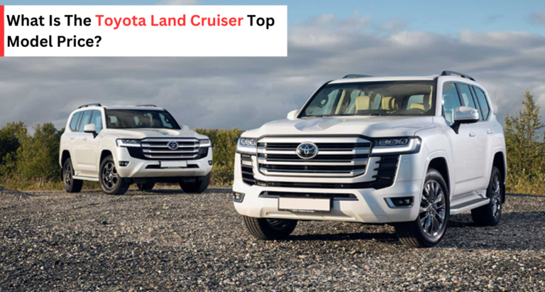 What Is The Toyota Land Cruiser Top Model Price?