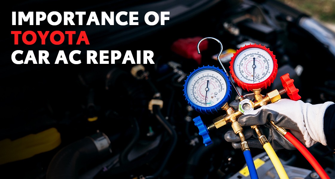 Why Is Toyota Car AC Repair Important for Cooling Efficiency