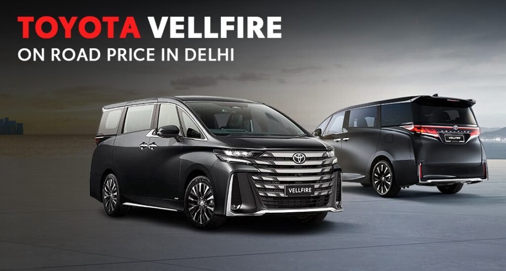 What Is The Latest Toyota Vellfire On Road Price in Delhi?