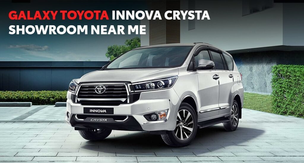 Why You Should Choose Galaxy Toyota Innova Crysta Showroom